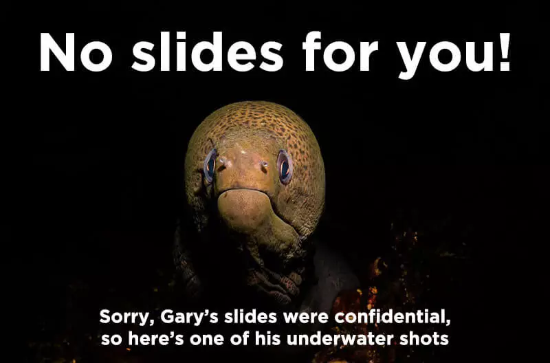 Gary's underwater eel gbara (ebe ọ bụ na ọ nweghị ike ịkesa slide ya)