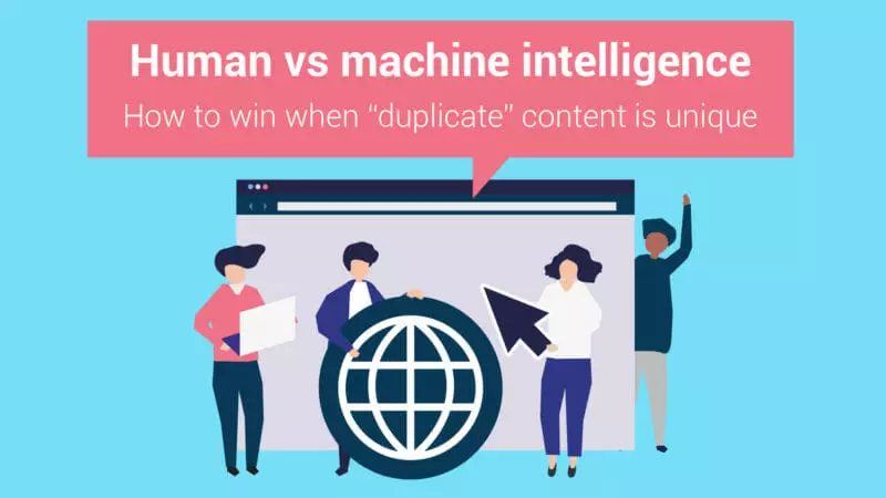 Menslike vs masjien-intelligensie: hoe om te wen wanneer 'duplikaat' inhoud uniek is 19061_1
